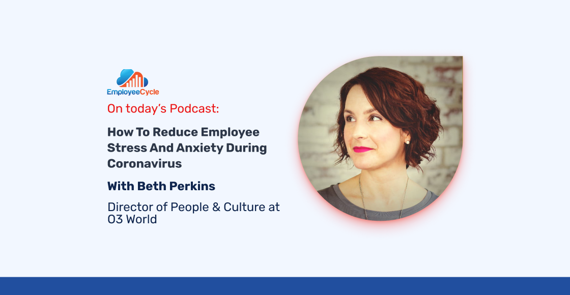 How to reduce employee stress and anxiety during Covid-19 with Beth Perkins