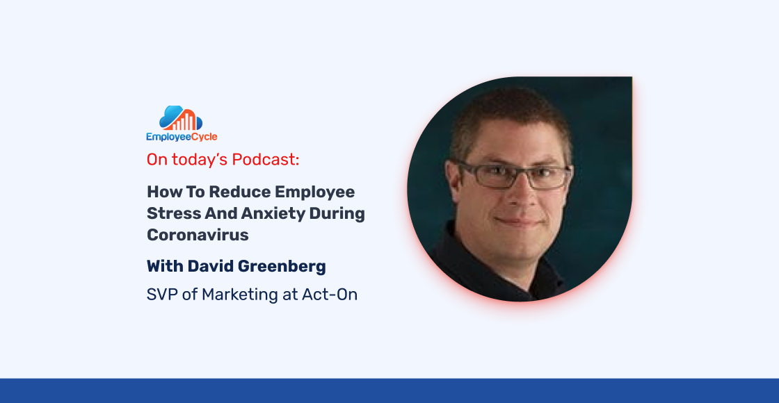 How to reduce employee stress and anxiety during Coronavirus with David ...