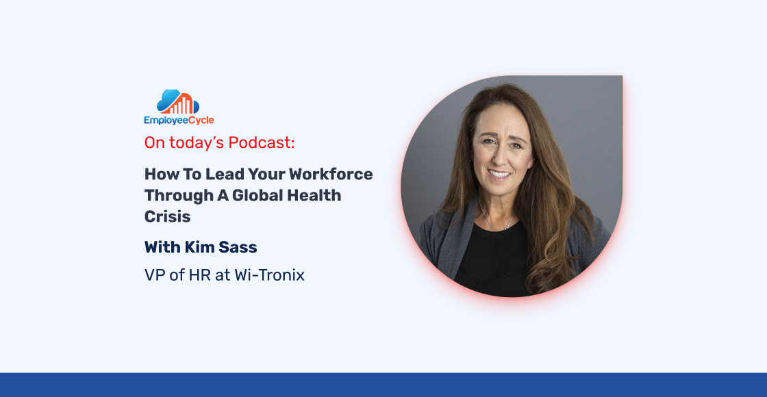 How to lead your workforce through a global health crisis with Kim Sass
