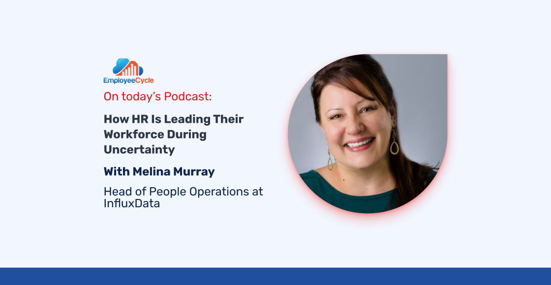 How HR is leading their workforce during Uncertainty with Melina Murray