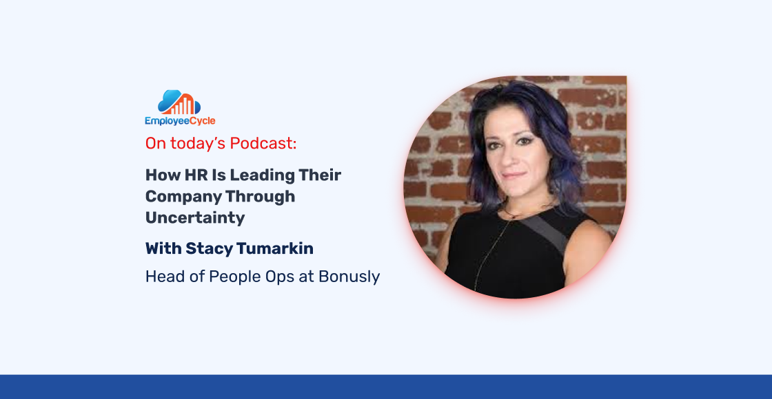 How HR is leading their company through Uncertainty with Stacy Tumarkin