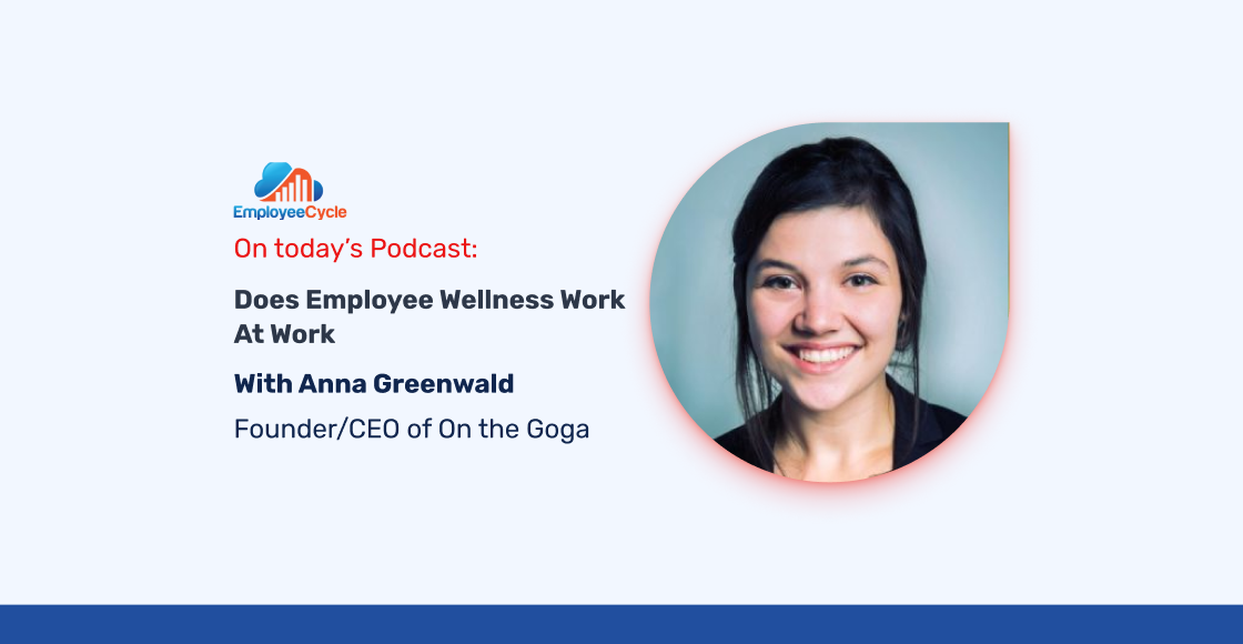 Does Employee Wellness Work at Work with Anna Greenwald