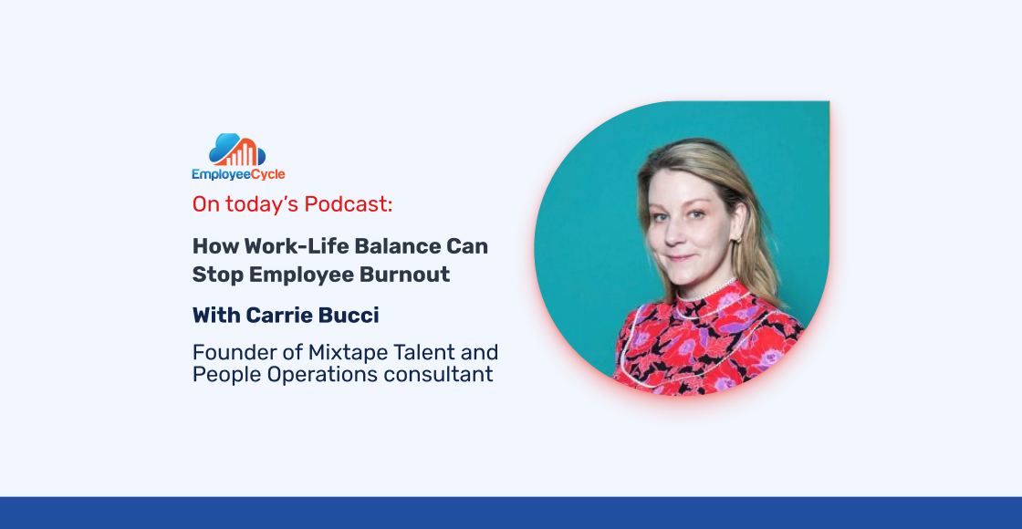 How Work-Life Balance can stop Employee Burnout with Carrie Bucci