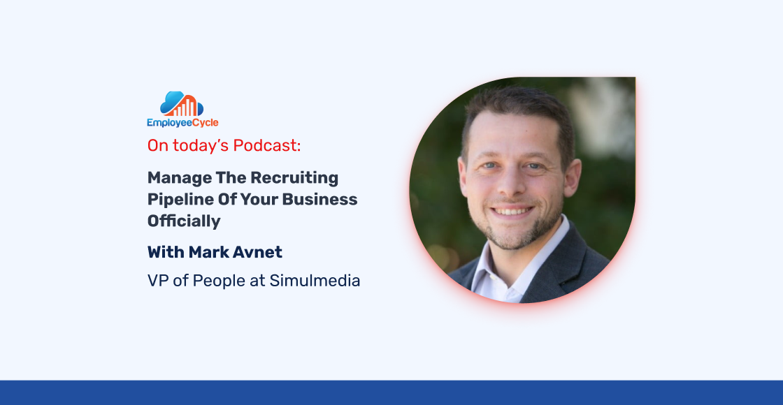 Manage the Recruiting Pipeline of your business officially with Mark Avnet