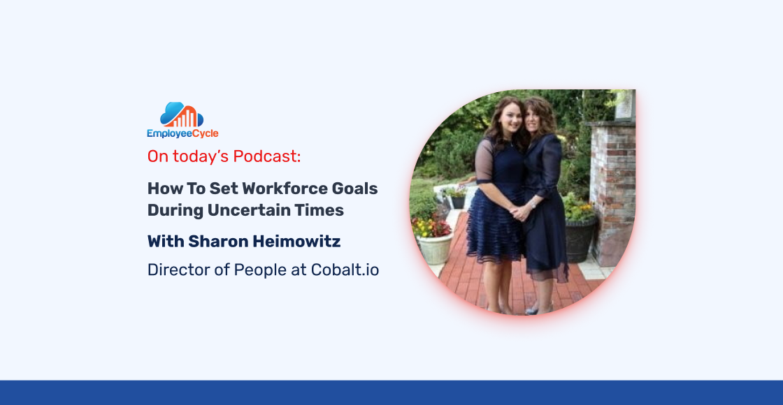 How to set workforce goals during uncertain times with Sharon Heimowitz